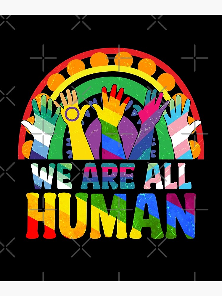 "We Are All Humans Gay pride " Poster for Sale by MelmonSquad | Redbubble