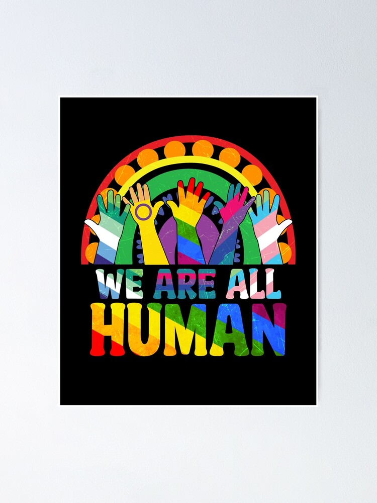 "We Are All Humans Gay pride " Poster for Sale by MelmonSquad | Redbubble