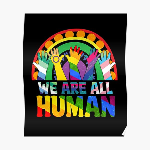 "We Are All Humans Gay pride " Poster for Sale by MelmonSquad | Redbubble