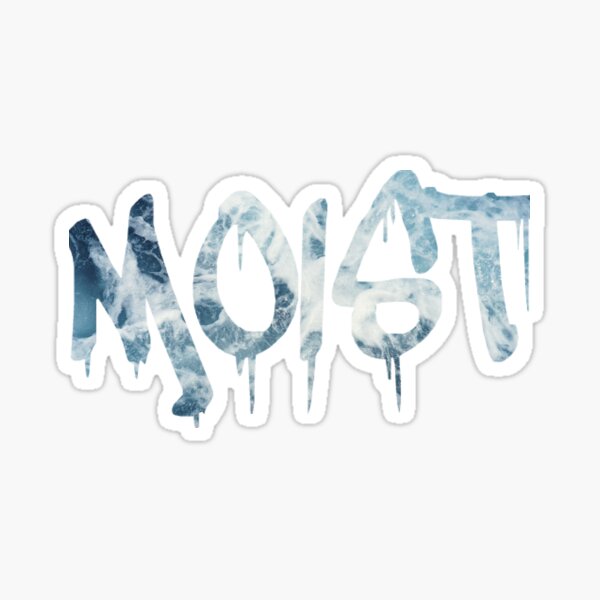 "Moist water wet typography" Sticker for Sale by BlazeBelushi | Redbubble
