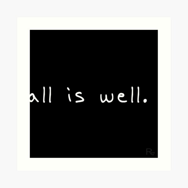 "All is well by Rissarae Designs by Aunya Narissa" Art Print for Sale ...