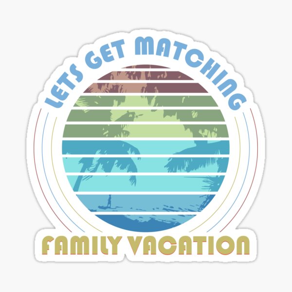 "Lets Get Matching Family Vacation" Sticker for Sale by Demna-S | Redbubble