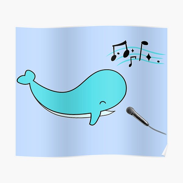 "Singing Whale" Poster for Sale by ChiweenieHobbit | Redbubble