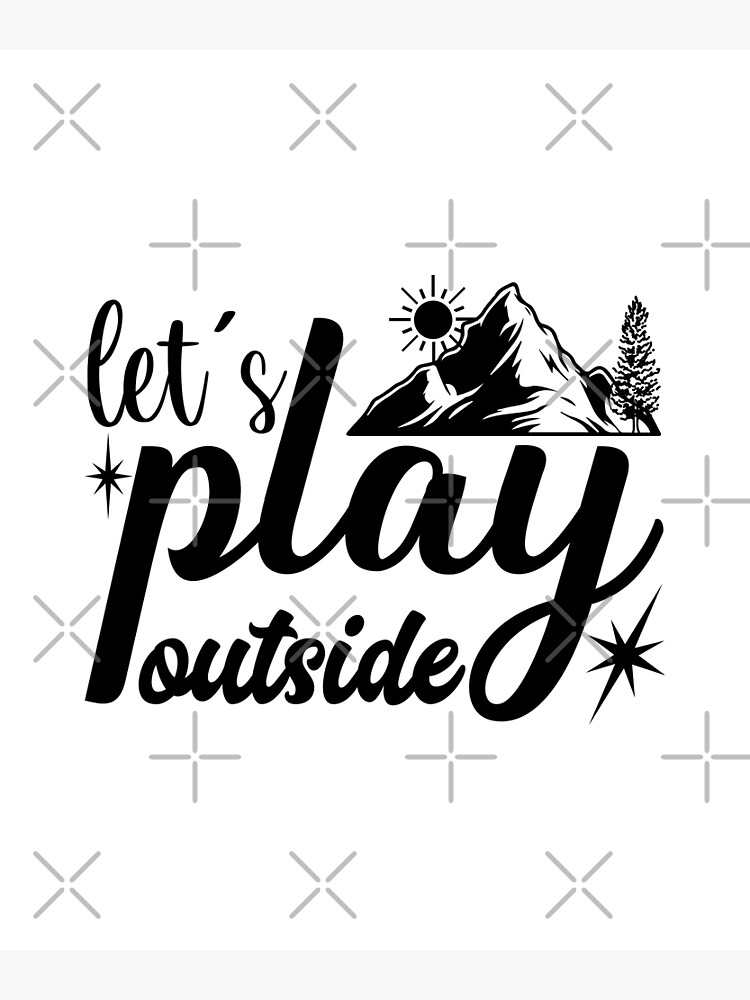 "Hiking Lets Play Outside - Funny Hiking Slogan" Poster for Sale by ...