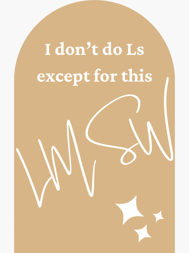 "No Ls, LMSW" Sticker for Sale by SocialWorkGabs | Redbubble