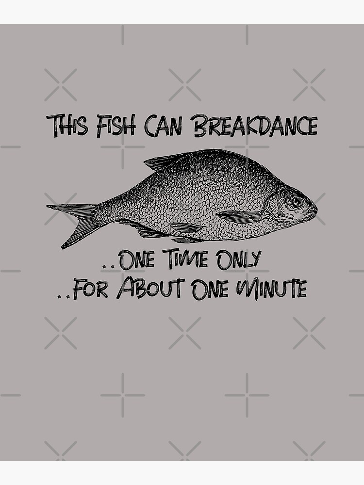 "Breakdancing Fish Deadpan Joke Dark Humor" Poster for Sale by ...