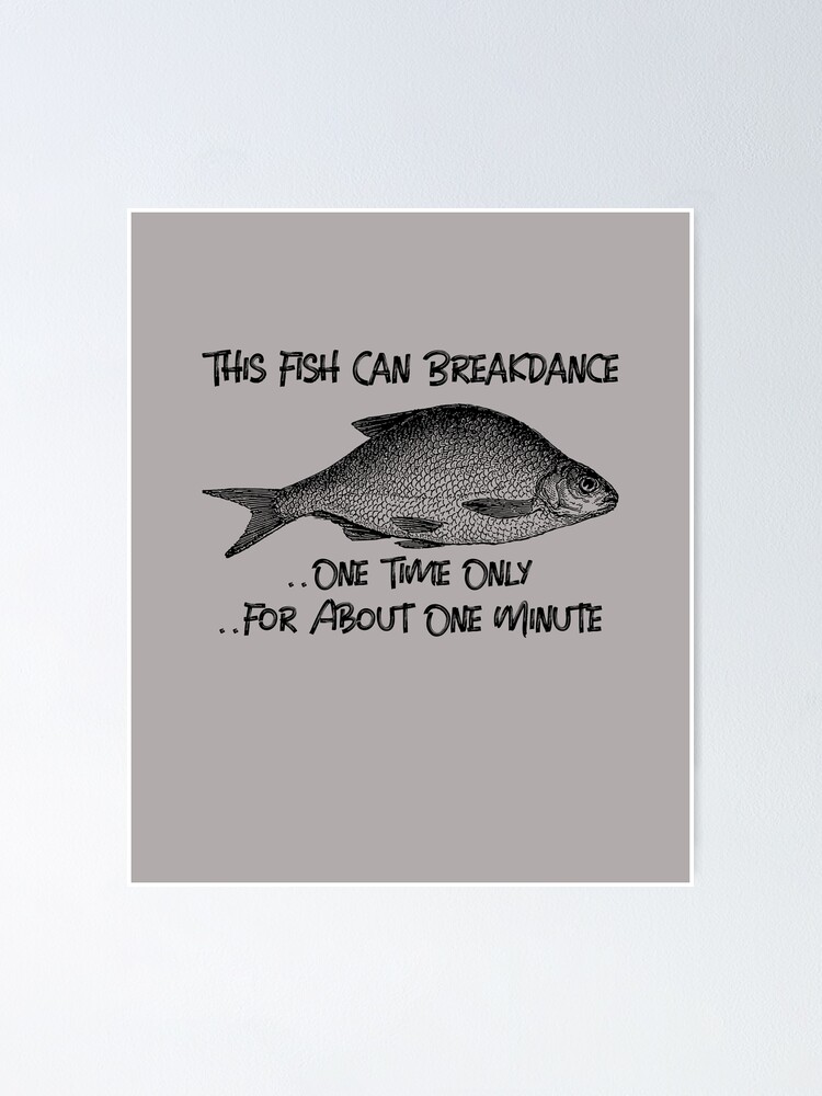 "Breakdancing Fish Deadpan Joke Dark Humor" Poster for Sale by ...
