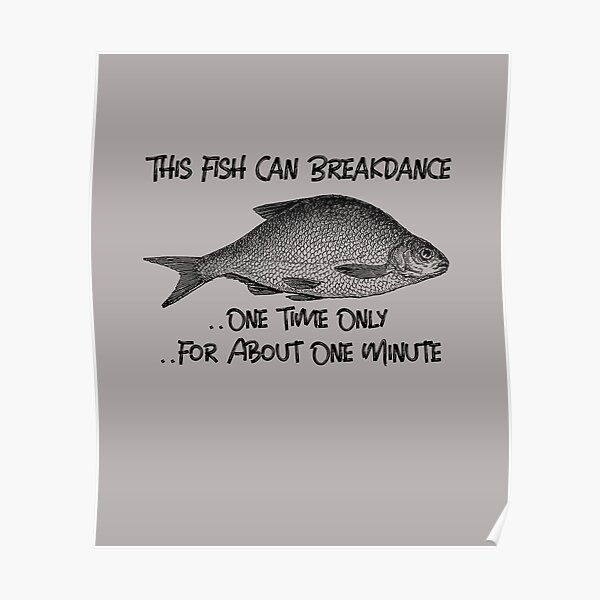 "Breakdancing Fish Deadpan Joke Dark Humor" Poster for Sale by ...