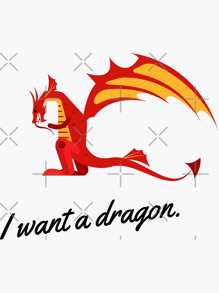 "i Want a dragon" Sticker for Sale by Rabbitrks | Redbubble