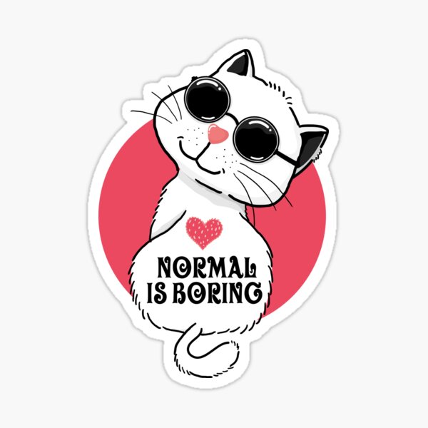 "Normal is boring" Sticker for Sale by appliedarts | Redbubble