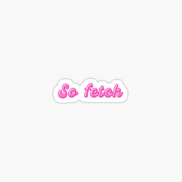 "So Fetch" Sticker for Sale by KylieKreates | Redbubble