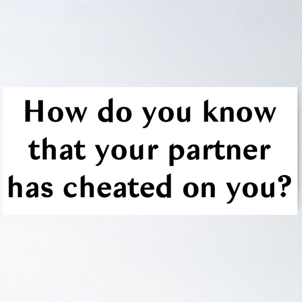 "How do you know that your partner has cheated on you?" Poster for Sale ...