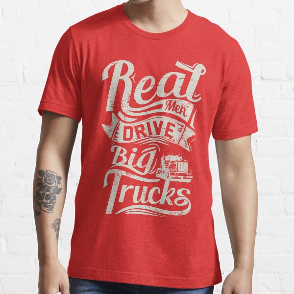 "REAL MEN DRIVE BIG TRUCKS" T-shirt by mojokumanovo | Redbubble ...