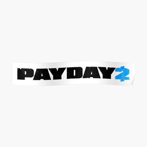 "PayDay 2 LOGO" Poster by AssalaCaba | Redbubble