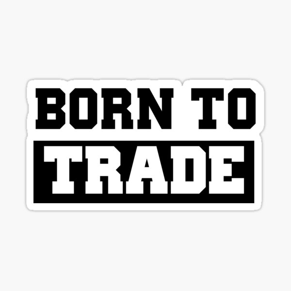 "Born To Trade | Trade to Shine | Trade" Sticker for Sale by ...