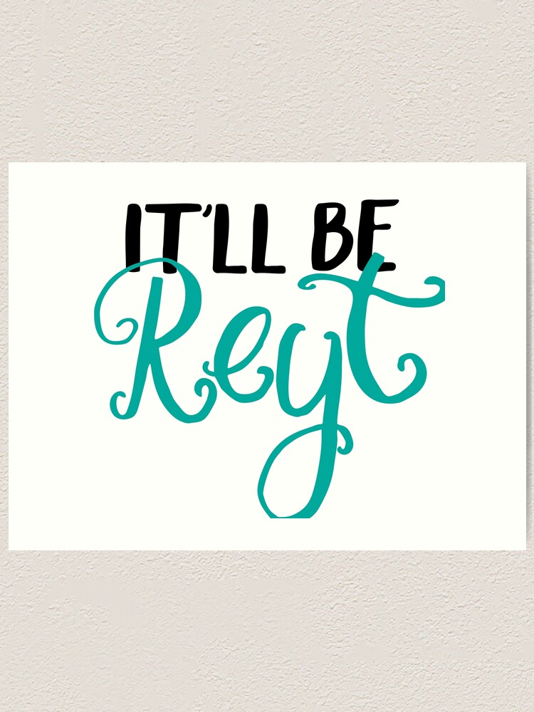 "Yorkshire quotes, gifts - It'll be reyt" Art Print for Sale by ...