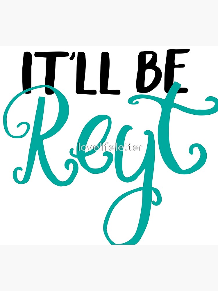 "Yorkshire quotes, gifts - It'll be reyt" Art Print for Sale by ...