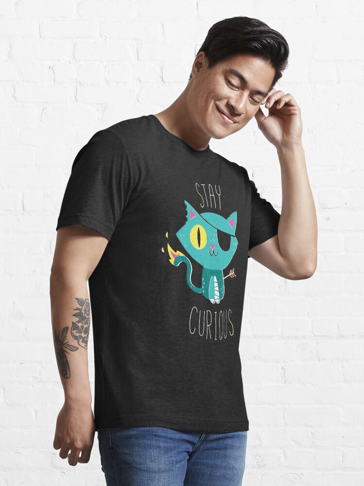 "Stay Curious" T-shirt for Sale by DinoMike | Redbubble | cat t-shirts ...