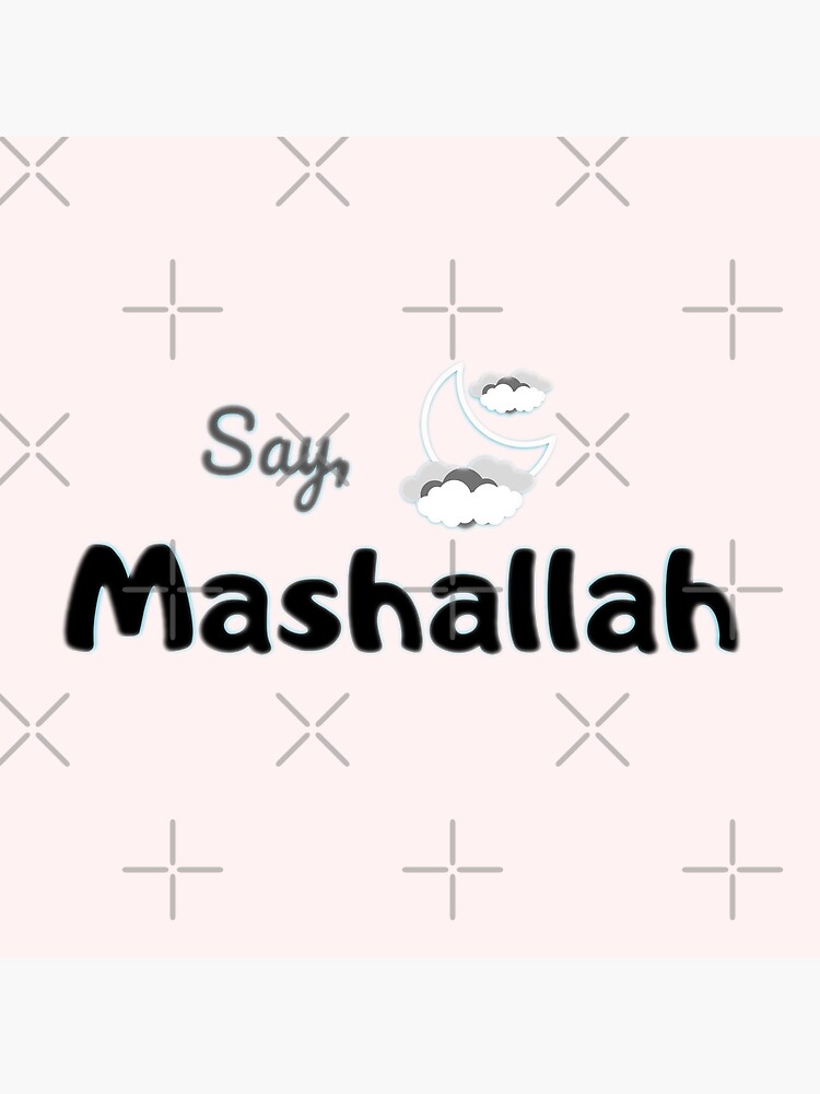 "Say, Mashallah (Black Text)" Poster for Sale by HijabieUkhty | Redbubble