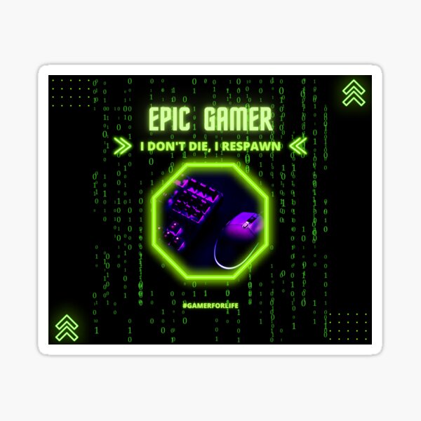 "Epic Gamer. I don't die, I respawn. Gamer for life Cool Design. Gift ...