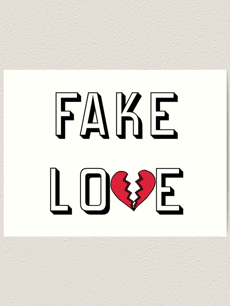 "Fake Love " Art Print for Sale by supertrump | Redbubble