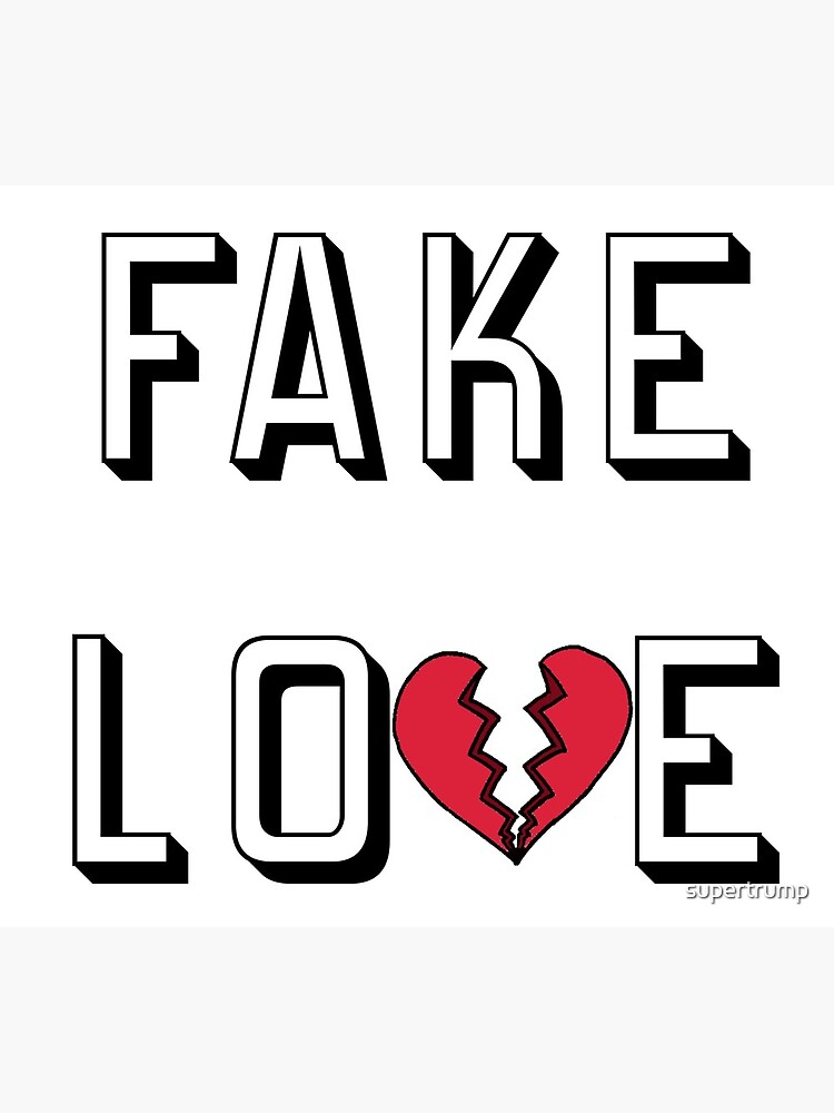"Fake Love " Art Print for Sale by supertrump | Redbubble