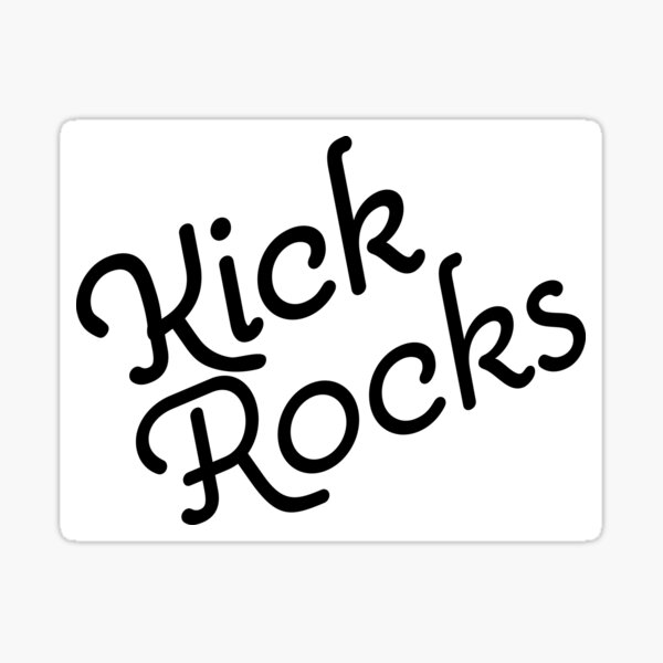 "Kick Rocks" Sticker for Sale by catsandcanvas | Redbubble