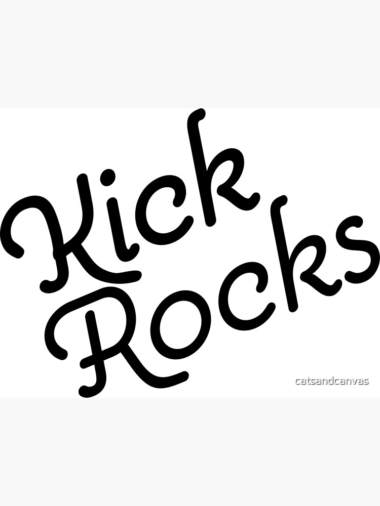 "Kick Rocks" Poster by catsandcanvas | Redbubble