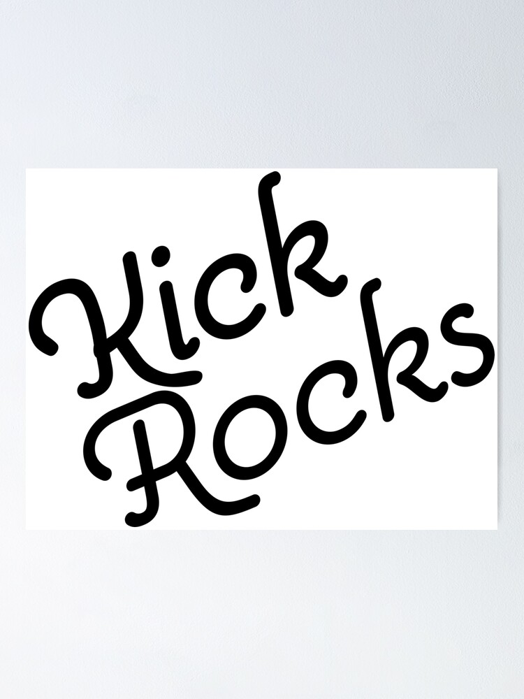 "Kick Rocks" Poster by catsandcanvas | Redbubble