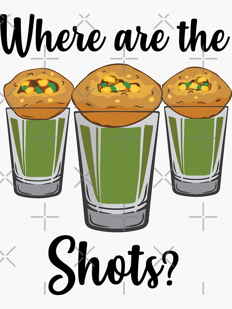 "Where are the shots Pani Puri shot glass Party India Design" Sticker ...