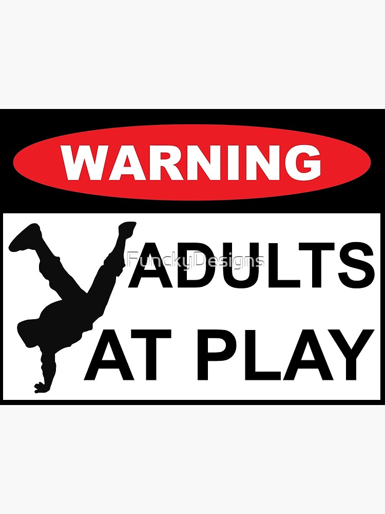 "Warning Adults At Play Warning Party Sign" Poster for Sale by ...