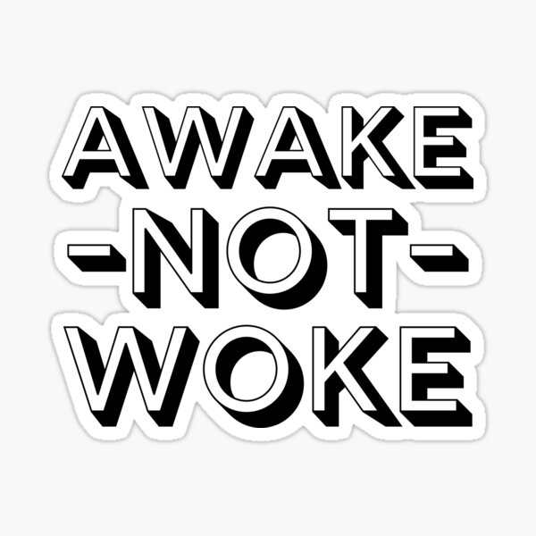 Awake Not Woke Sticker For Sale By Besuryex3m Redbubble awake-not-woke-sticker-for-sale-by-besuryex3m-redbubble