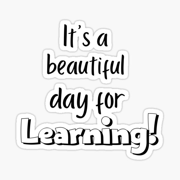 "It’s a Beautiful Day for Learning" Sticker for Sale by IdeaIllustrator ...