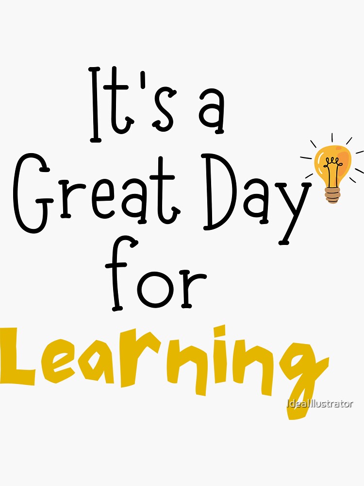 "It's a Great Day for Learning" Sticker for Sale by IdeaIllustrator ...