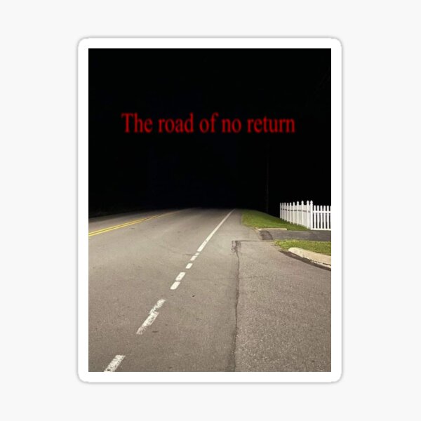 "The road of no return" Sticker for Sale by bklebold2 | Redbubble