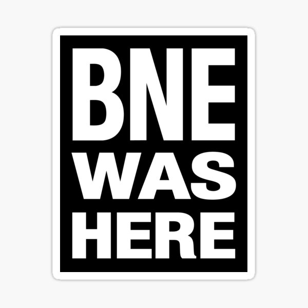 "BNE WAS HERE WHITE LOGO -BLACK BOX LOGO-" Sticker for Sale by DRIPPED ...