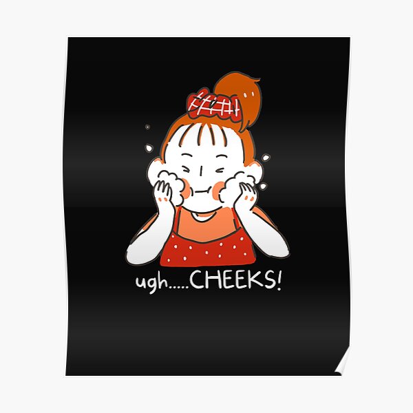 "Ugh..... Cheeks" Poster for Sale by paplora | Redbubble