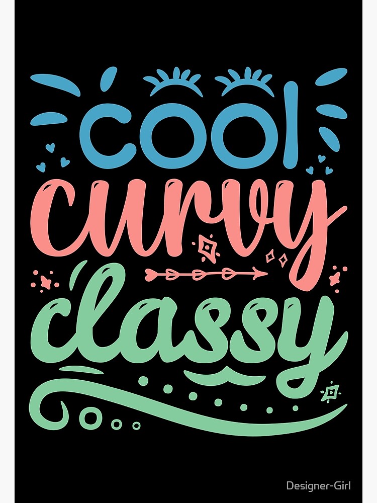 "Cool Curvy Classy Body Positivity Women" Poster for Sale by Designer ...