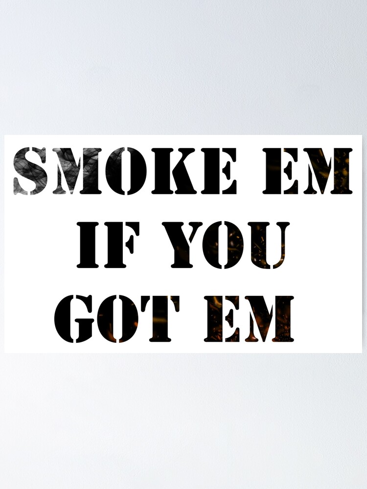 "Smoke em if you got em 3 (Smoke and sparks details)" Poster by ...