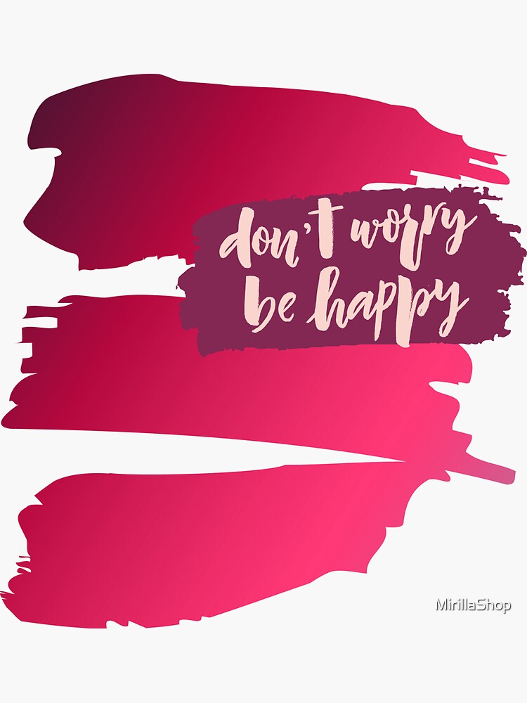 "DON'T WORRY BE HAPPY " Sticker for Sale by MirillaShop | Redbubble