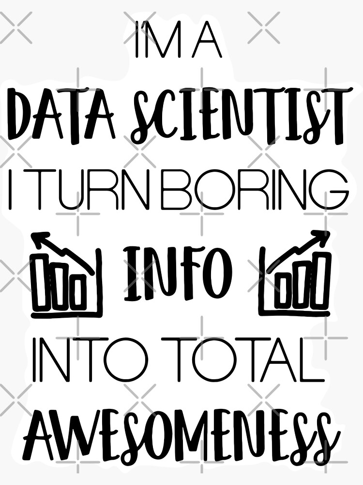 I M A Data Scientist I Turn Boring Info Into Total Awesomeness T Shirt