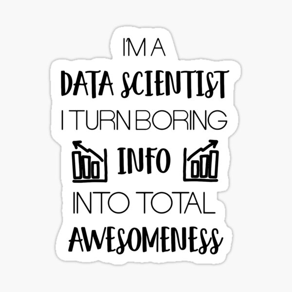 I M A Data Scientist I Turn Boring Info Into Total Awesomeness T Shirt