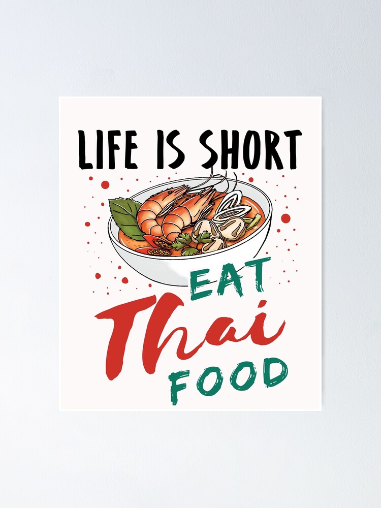 "Life is Short Eat Thai Food" Poster for Sale by jaygo | Redbubble