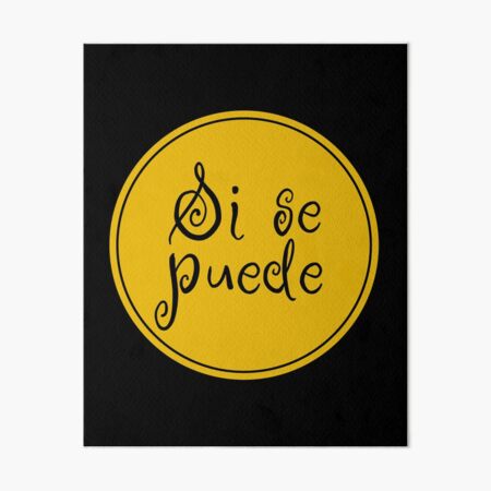 "Si Se Puede - Yes We Can - Spanish Phrase - Spain" Art Board Print for ...