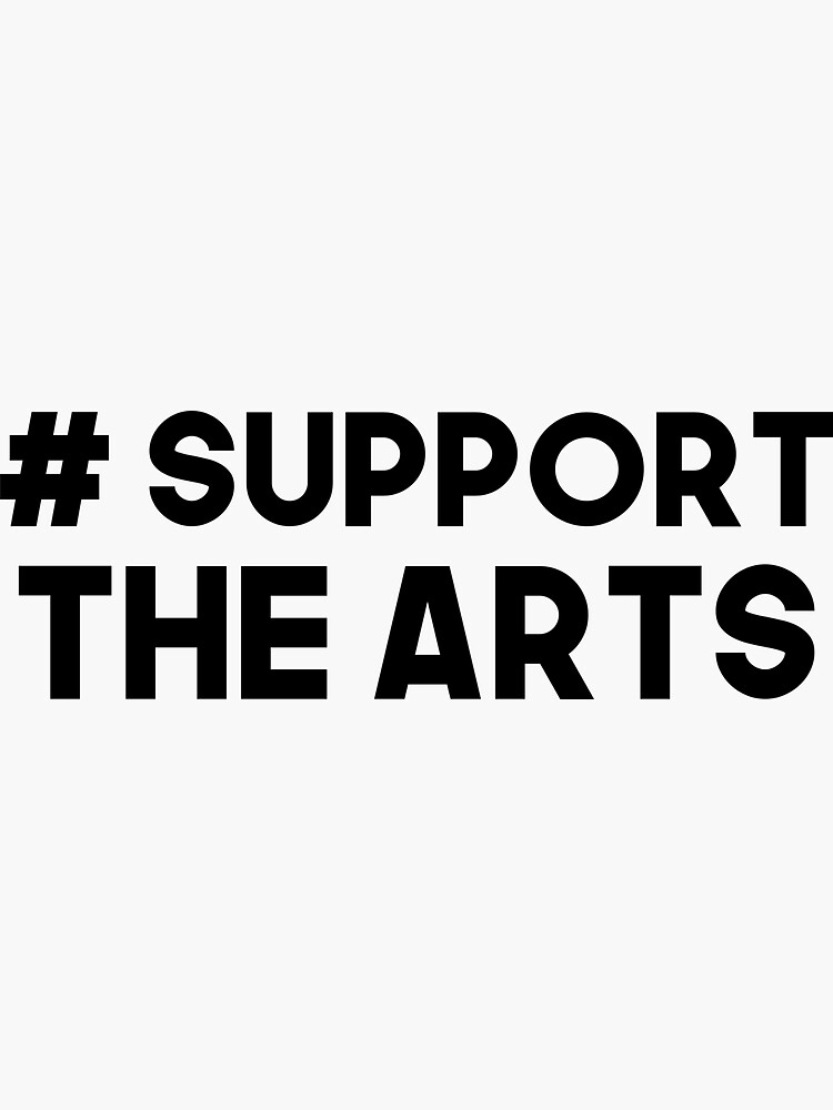 "#Support the Arts" Sticker for Sale by art-foreveryone | Redbubble