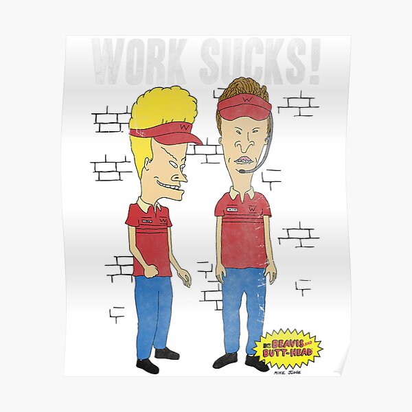"Beavis and Butt-Head At Work" Poster for Sale by blissfulstimulu ...