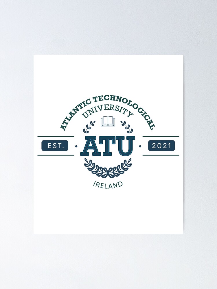 "Atlantic Technological University (ATU)" Poster for Sale by artadon ...