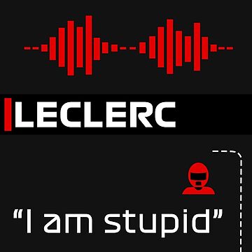 "F1 Charles Leclerc - Radio Message (I am stupid)" Art Print for Sale ...