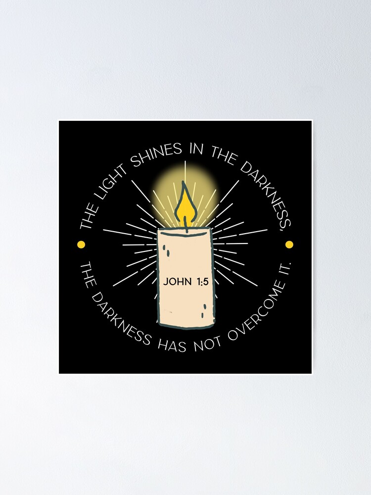 "Bible Verse - The Light Shines In The Darkness, The Darkness Has Not ...