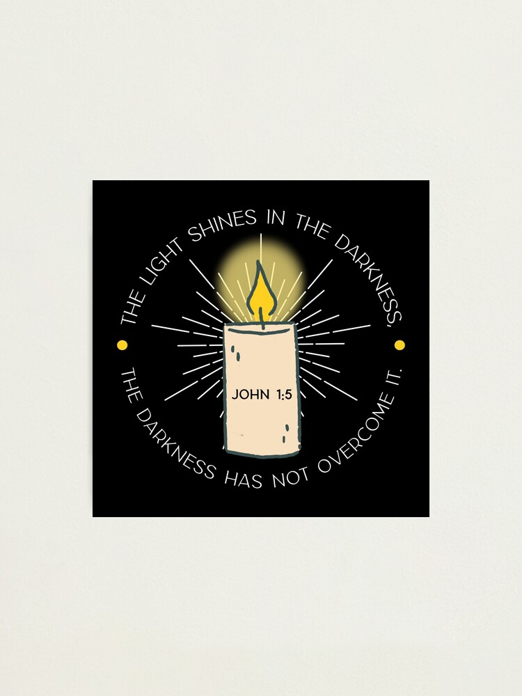 "Bible Verse - The Light Shines In The Darkness, The Darkness Has Not ...